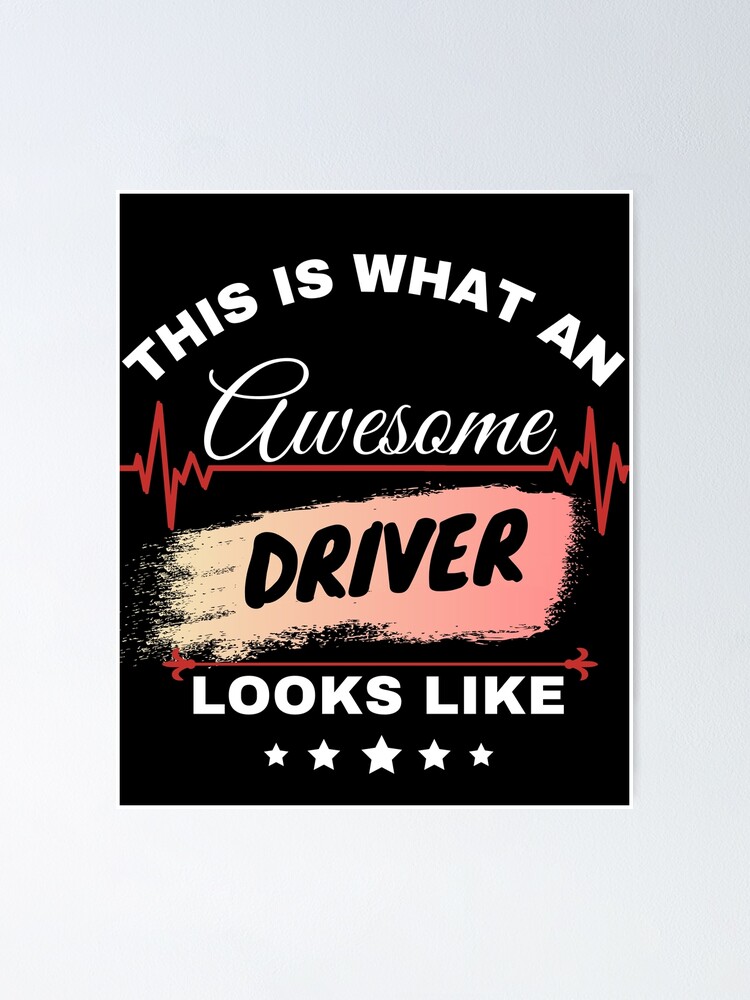 "This is What and awesome driver look like" Poster for Sale by IZ-STAR ...