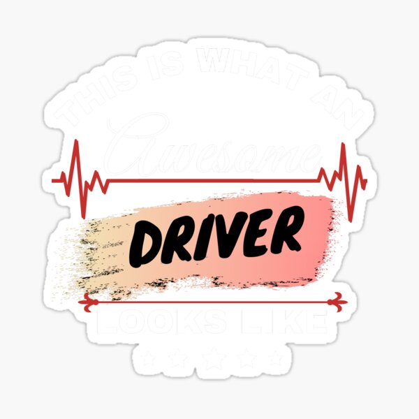 "This is What and awesome driver look like" Sticker for Sale by IZ-STAR ...