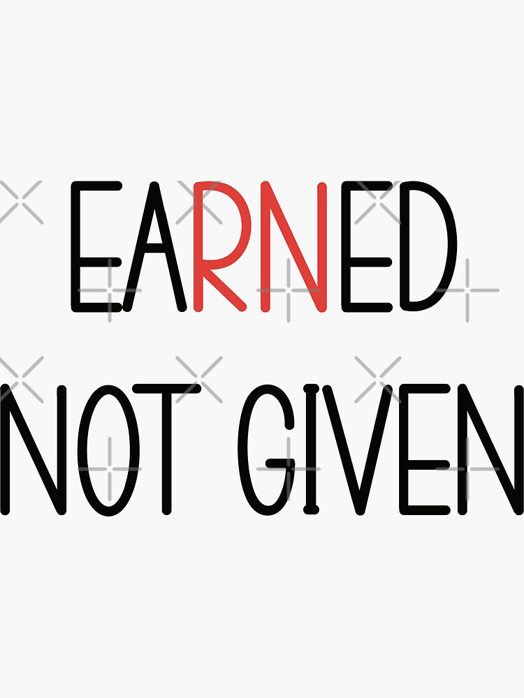 "eaRNed not given" Sticker by spartan-54 | Redbubble