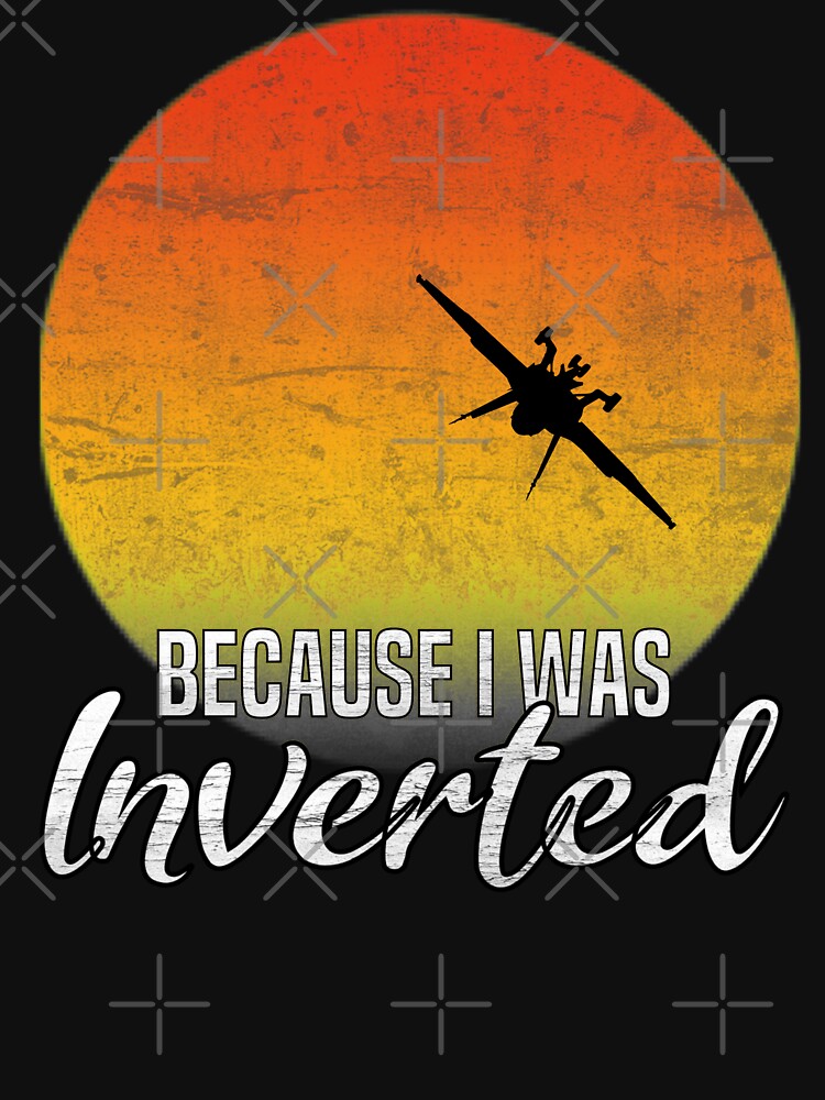 "Because I Was Inverted - Vintage Top Gun " T-shirt for Sale by ...