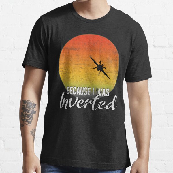 "Because I Was Inverted - Vintage Top Gun " T-shirt for Sale by ...