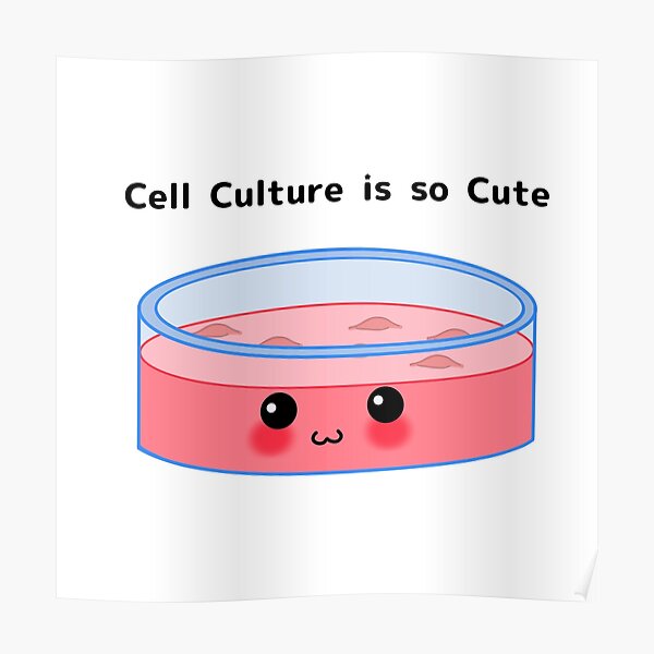 "Cell Culture is so Cute " Poster for Sale by BonitaAcademia | Redbubble