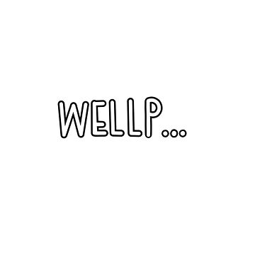 "Wellp sticker" Magnet for Sale by juliaajunker | Redbubble