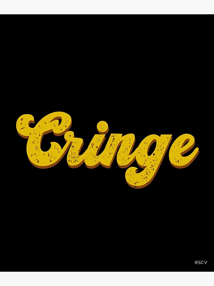 "Funny cringe design for the sorrow of others" Poster by escv | Redbubble