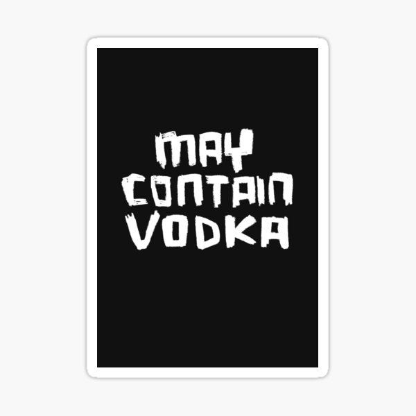 "May Contain Vodka" Sticker by badlydrawnbabe | Redbubble