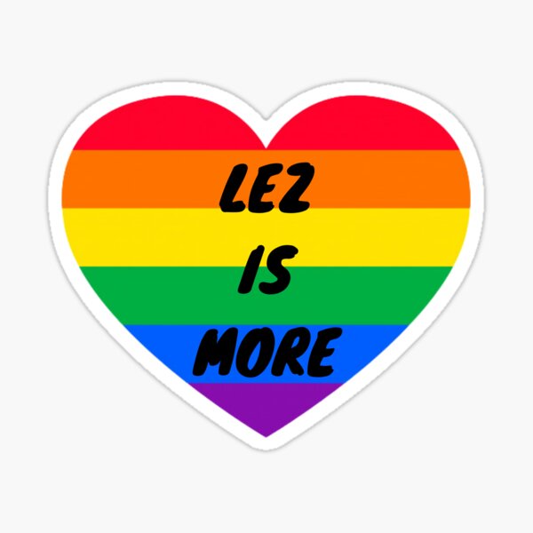 "LEZ IS MORE" Sticker for Sale by obinrebel | Redbubble