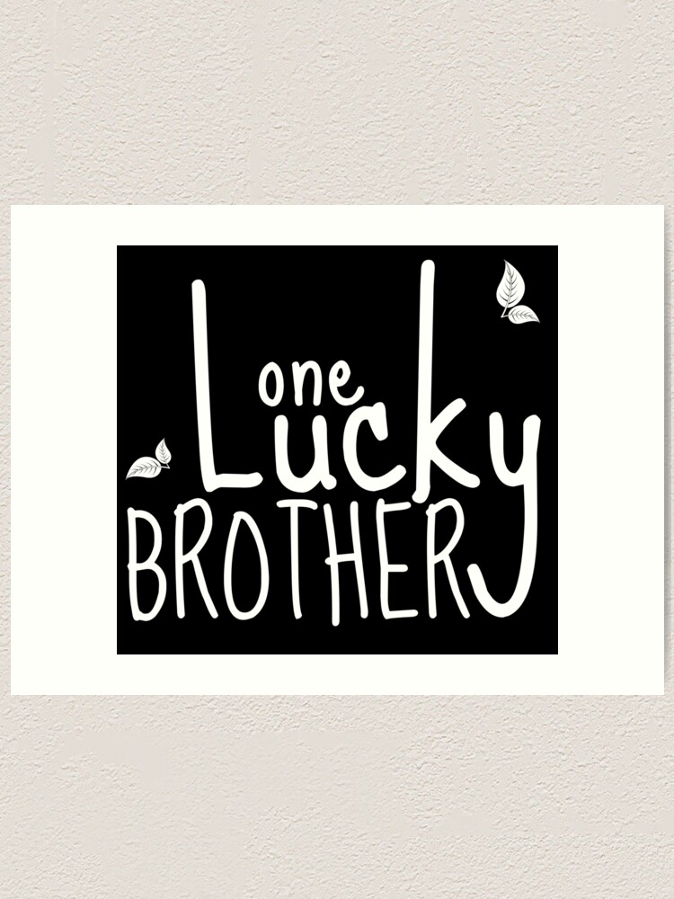 "one lucky brother I am a lucky brother , brother shirt , brother short ...