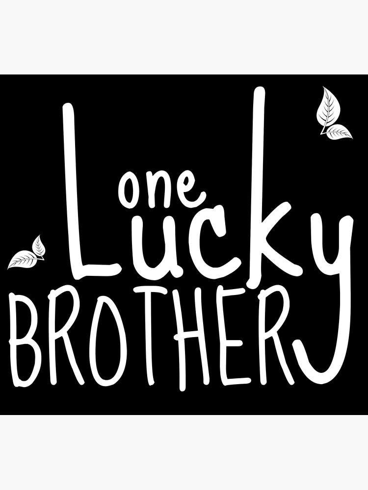 "one lucky brother I am a lucky brother , brother shirt , brother short ...