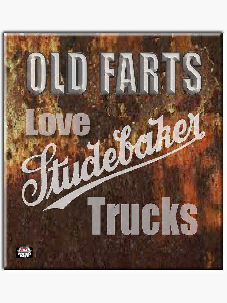 "Old Farts and Studebaker Trucks" Sticker for Sale by RMautoart42 ...