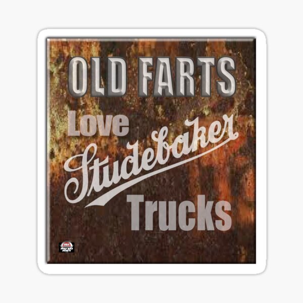 "Old Farts and Studebaker Trucks" Sticker for Sale by RMautoart42 ...