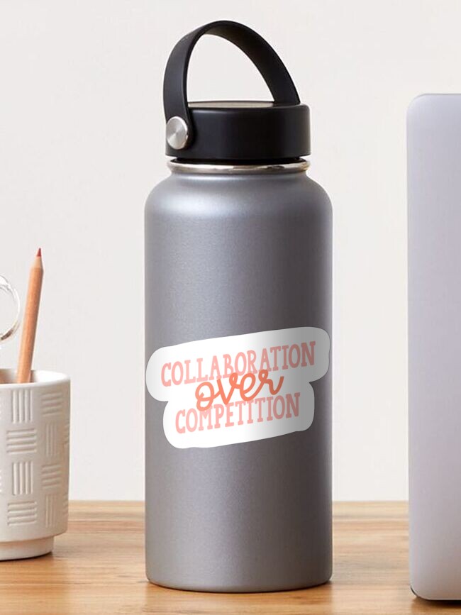"Collaboration Over Competition" Sticker for Sale by meagansanders20 ...