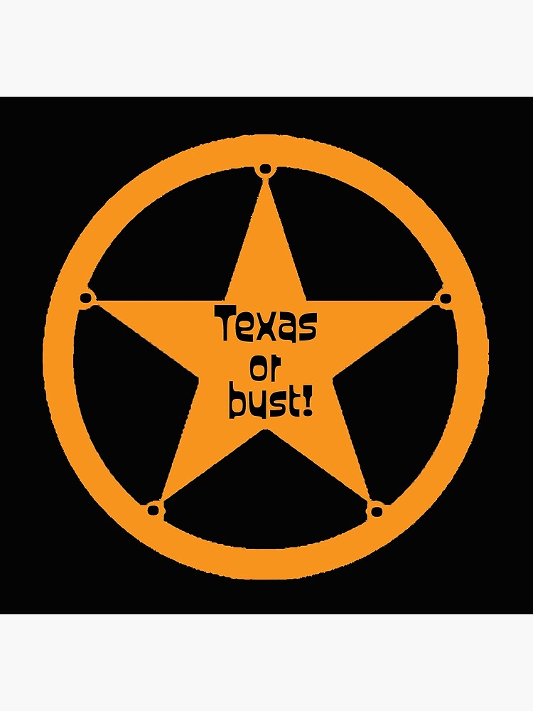 "Texas or Bust!" Poster by ARTandREASON | Redbubble