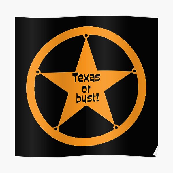 "Texas or Bust!" Poster by ARTandREASON | Redbubble