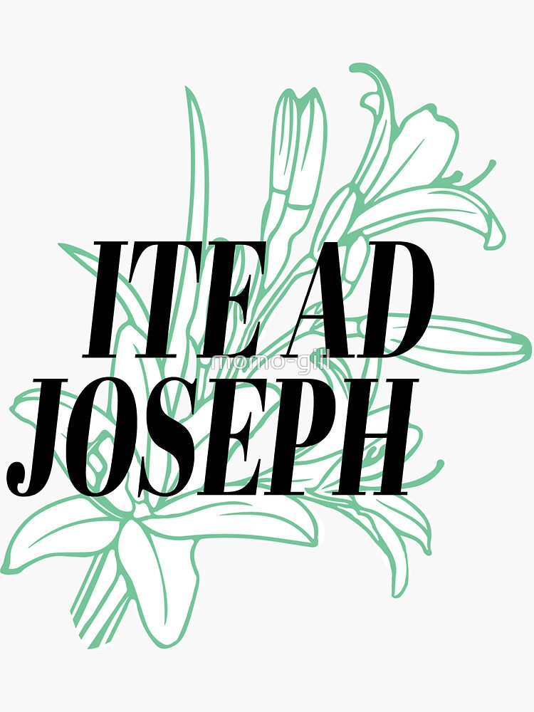 "Ite ad Joseph" Sticker for Sale by momo-gill | Redbubble