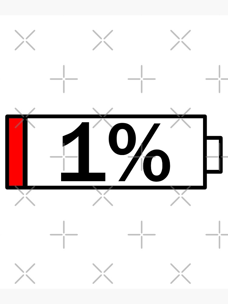 "Low Battery | 1 percent | mood shirt" Poster by ProdbyNiECO | Redbubble