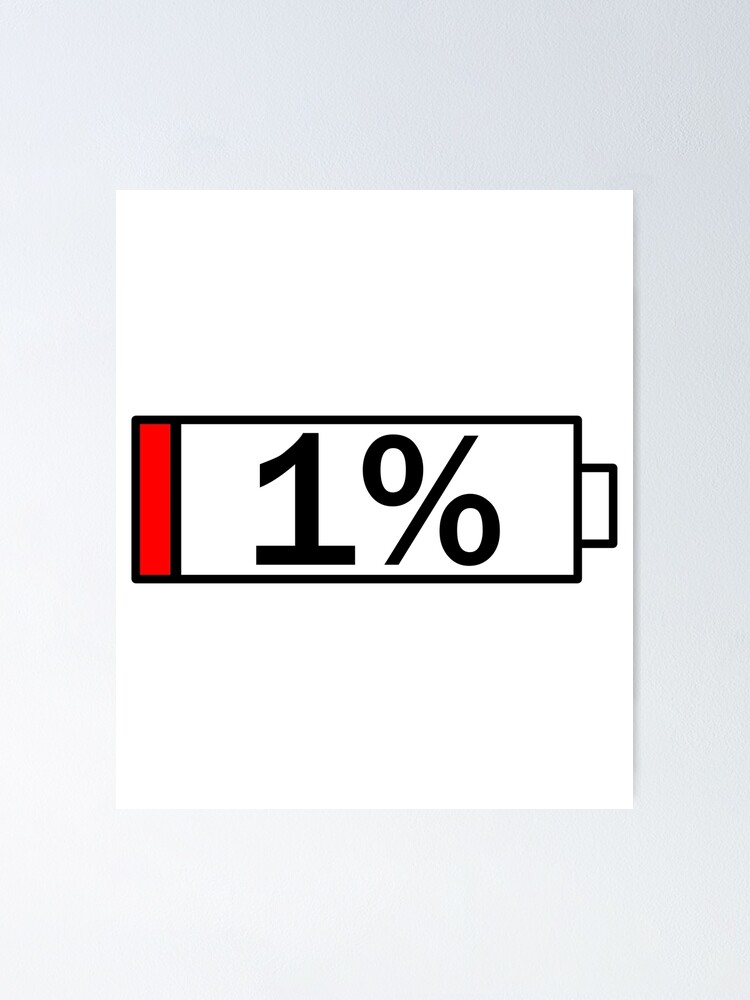 "Low Battery | 1 percent | mood shirt" Poster by ProdbyNiECO | Redbubble