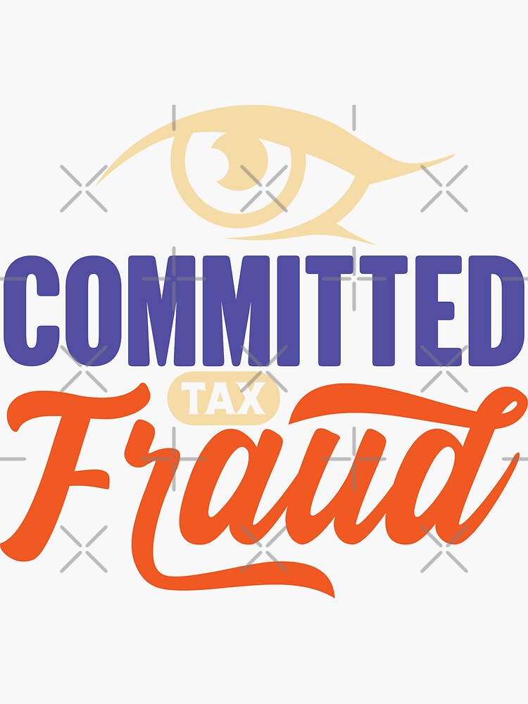 "Eye Committed Tax Fraud | Humorous Financial Meme" Sticker for Sale by ...