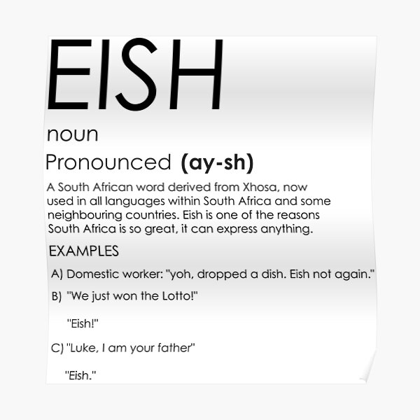 "South African Eish" Poster for Sale by the-flash | Redbubble