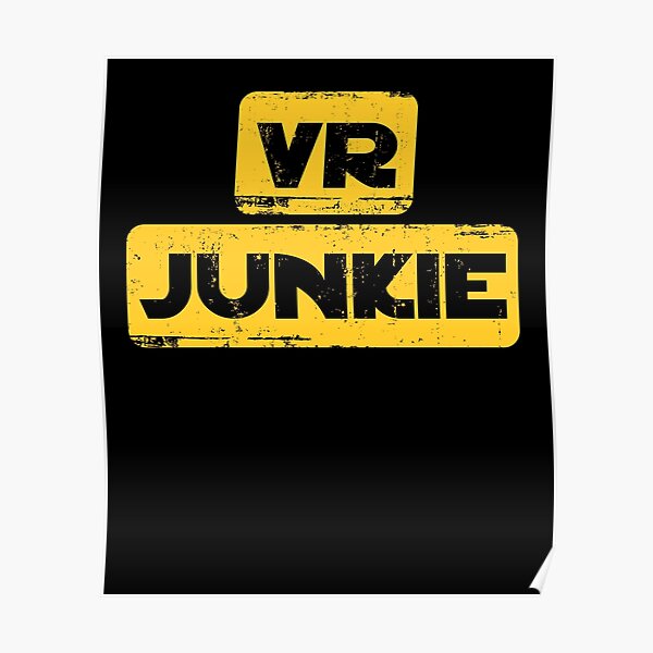 "Virtual Reality Junkie Design for a Gamer" Poster for Sale by ...