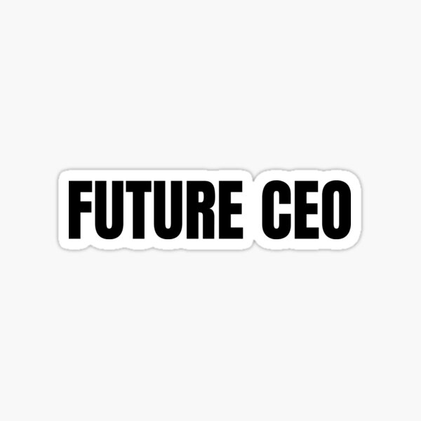 "Future CEO" Sticker by sanworldmerch | Redbubble