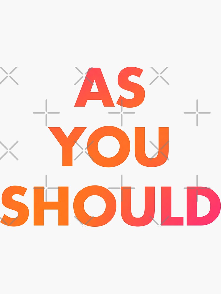 "AS YOU SHOULD" Sticker by StudioLinez | Redbubble