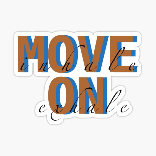 "Move on-motivational and inspirational quote for life and work ...