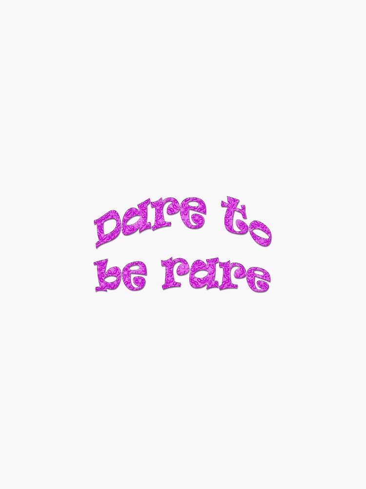 "dare to be rare" Sticker by ItssMariee | Redbubble