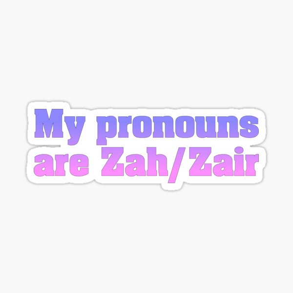 "My pronouns are Zah/Zair" Sticker by DGFletcher | Redbubble