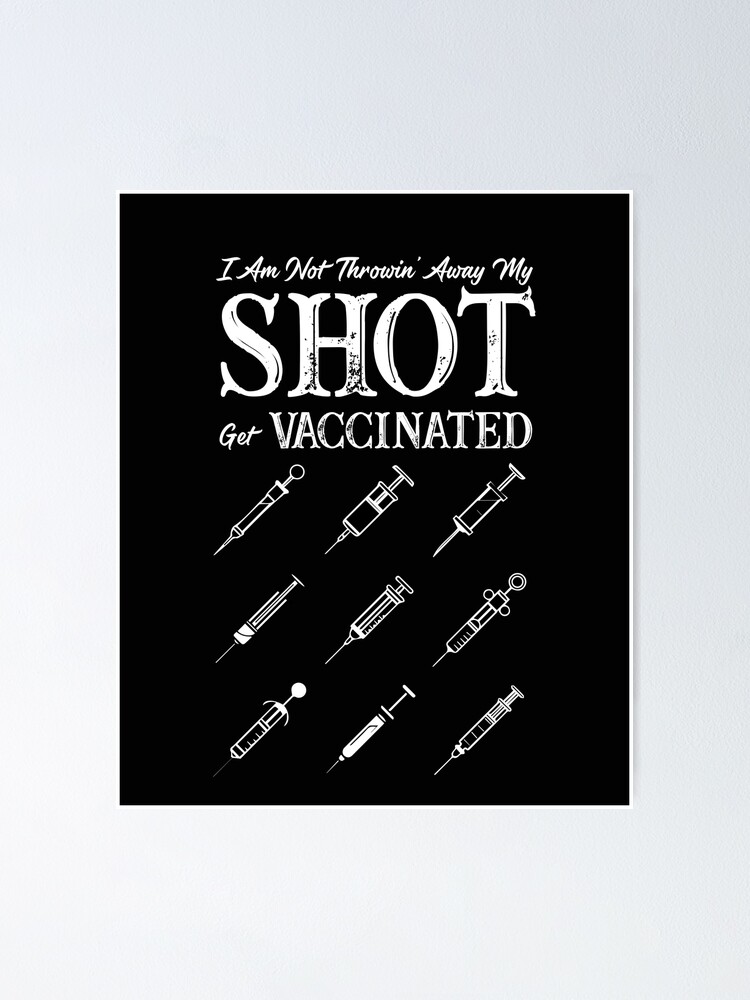 "I Am Not Throwing Away My Shot Get Vaccinated Immunizations " Poster ...