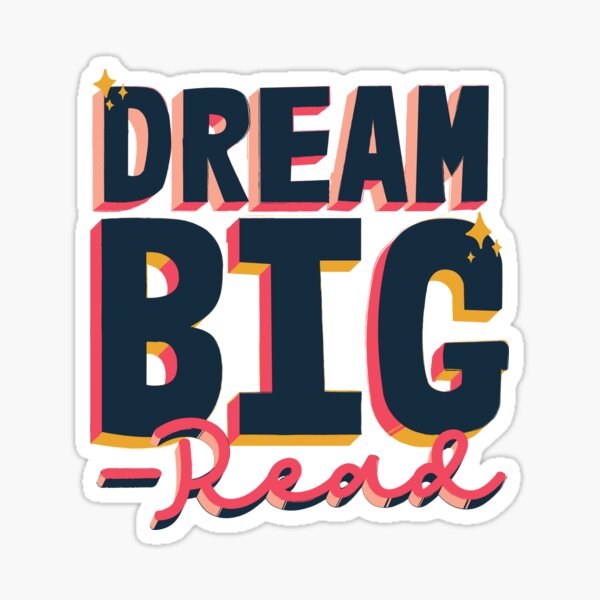 "Dream Big - Read - Motivational Quotes" Sticker for Sale by NaiNai24 ...