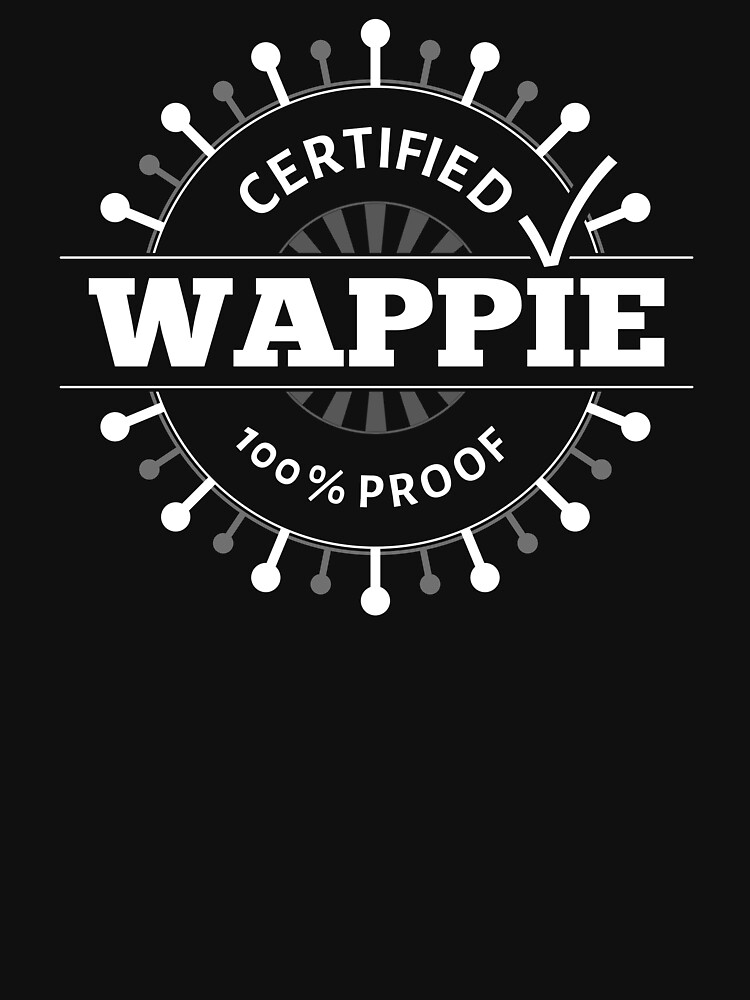 "Certified Wappie" T-shirt for Sale by CertifiedWappie | Redbubble ...
