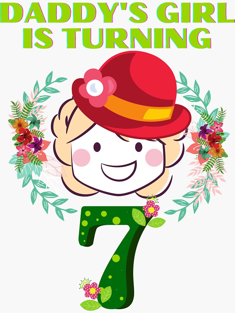 "Daddy's girl is turning 7" Sticker for Sale by Star2963 | Redbubble