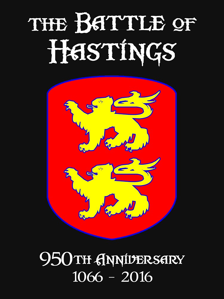 "Battle of Hastings 950th Anniversary 1066 - 2016" T-shirt for Sale by ...
