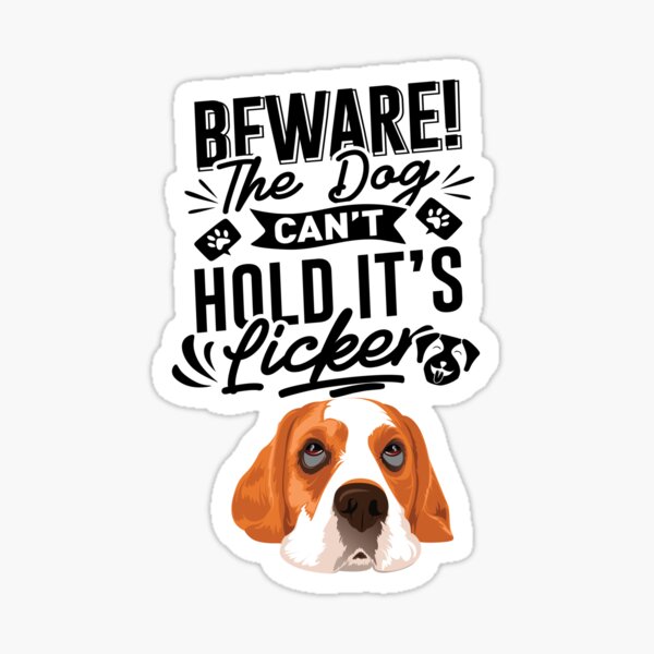 "Be Ware! the Dog Can't Hold It's Licker" Sticker by anoteiii | Redbubble