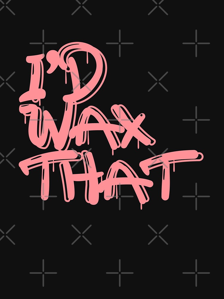 "Id Wax That Aesthetician " T-shirt for Sale by Tema01 | Redbubble ...