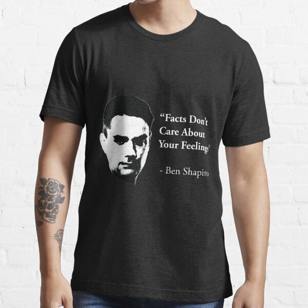 "Ben Shapiro Facts Don't Care About Your Feelings" T-shirt for Sale by ...