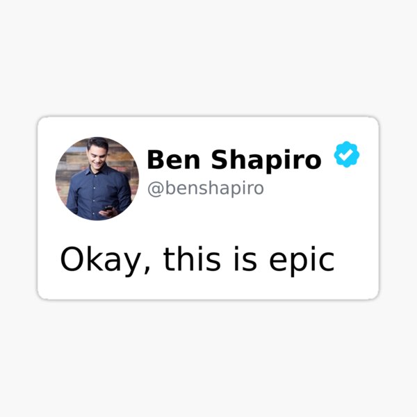 "Ben Shapiro Okay This Is Epic" Sticker for Sale by denisseinfeld ...