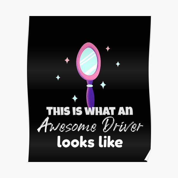 "This Is What An Awesome Driver Looks Like" Poster for Sale by ...