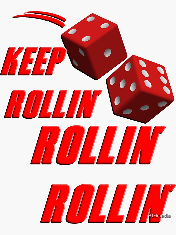 "Keep Rollin the Dice" Sticker for Sale by 319media | Redbubble
