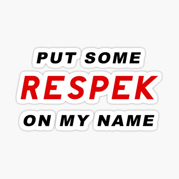 "put some respek on my name" Sticker for Sale by kitnolan | Redbubble