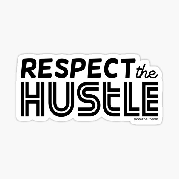 "Respect the Hustle" Sticker for Sale by DearBallroom | Redbubble