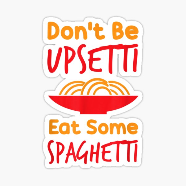Upsetti Spaghetti Stickers | Redbubble