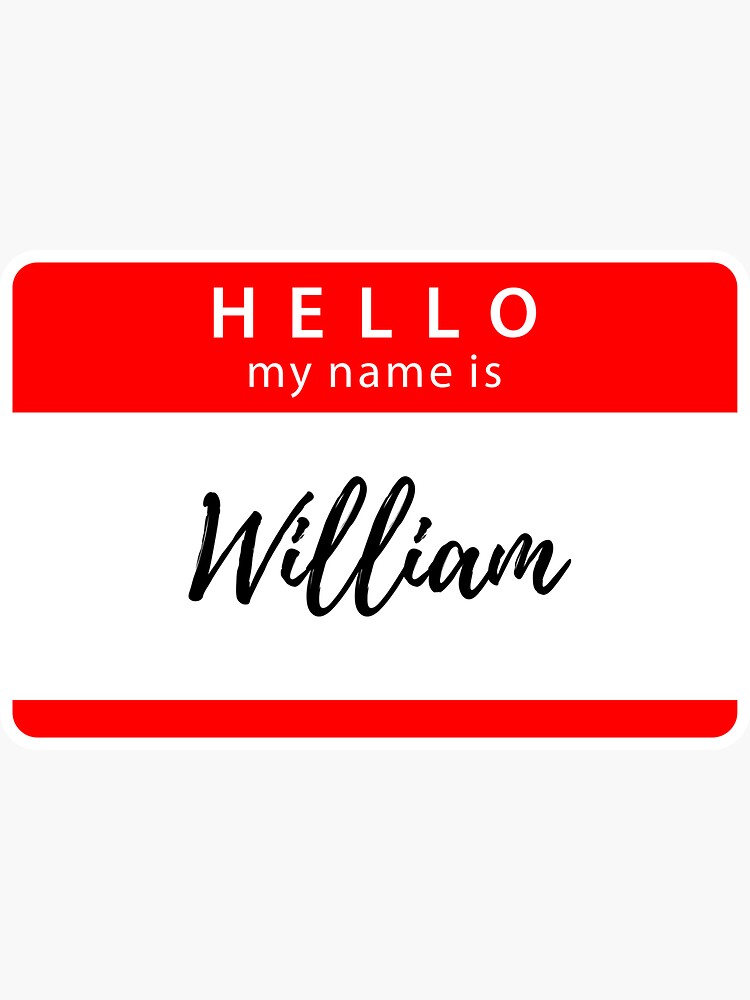 "Hello my name is William" Sticker by mrsromano | Redbubble