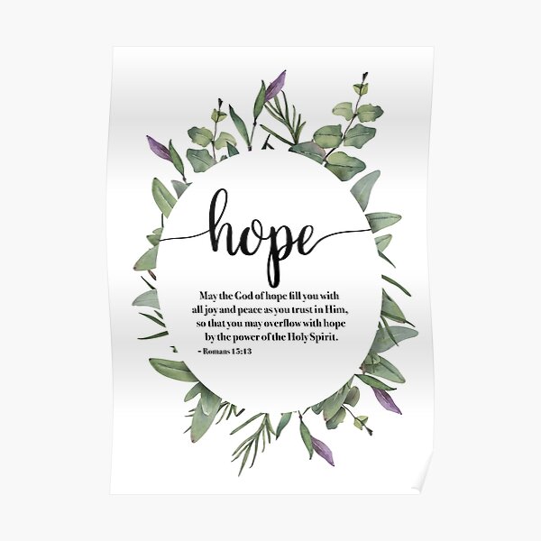 "Hope - Romans 15-13" Poster for Sale by Amanda-Lakey | Redbubble