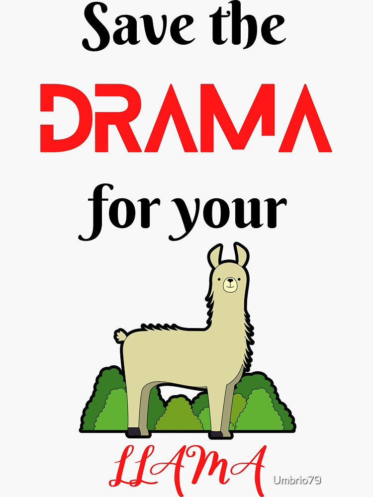"Save the drama for your llama" Sticker by Umbrio79 | Redbubble