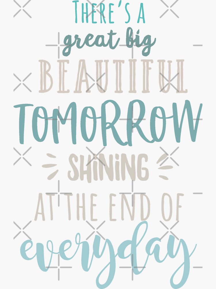 "There’s A Great Big Beautiful Tomorrow" Sticker for Sale by ...