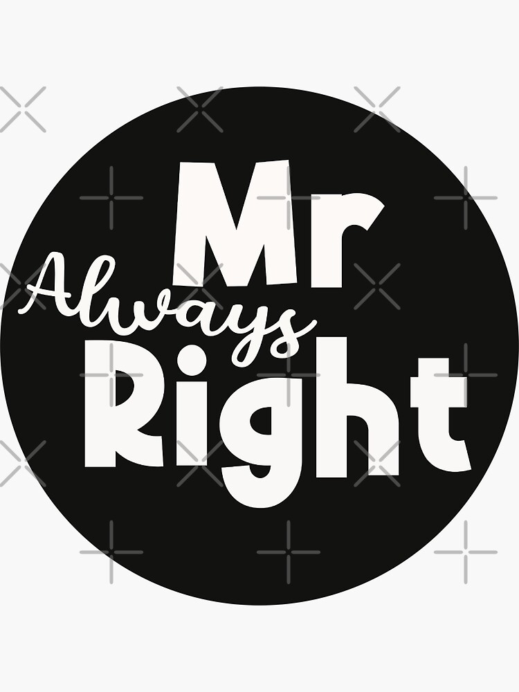 "Mr Always Right" Sticker for Sale by Funful | Redbubble