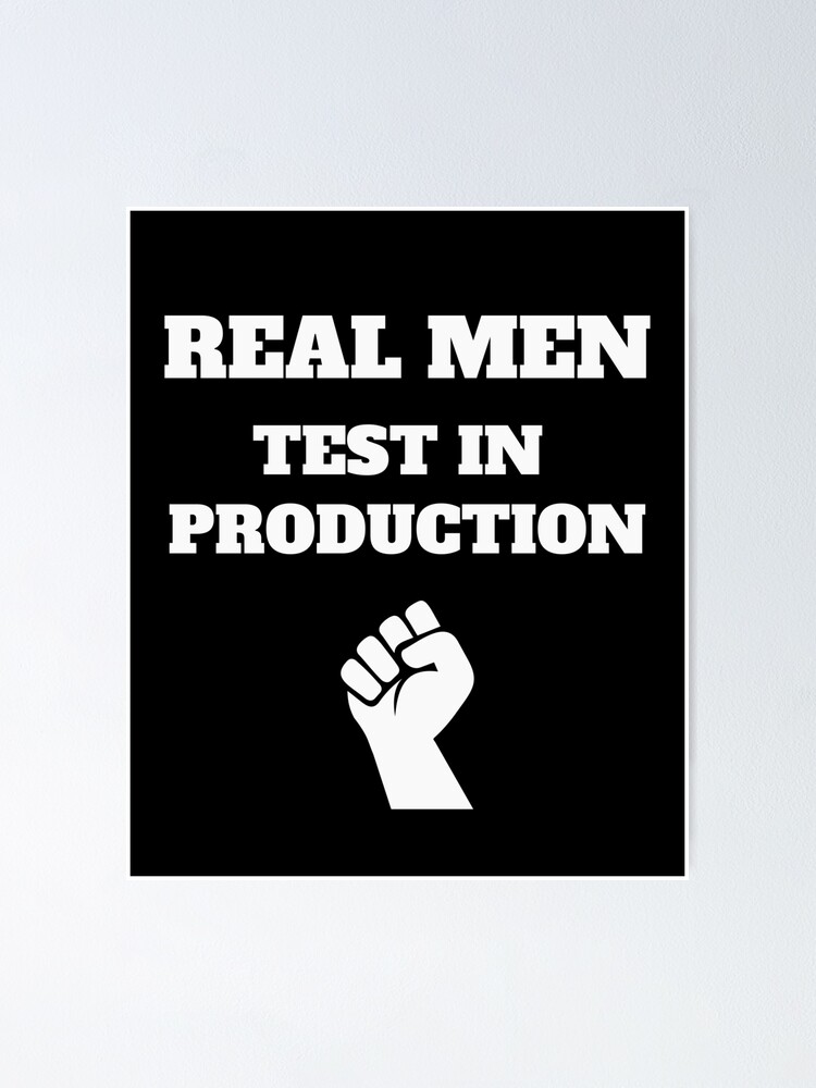 "Real Men Test in Production, Computer Science, Programming Humor ...