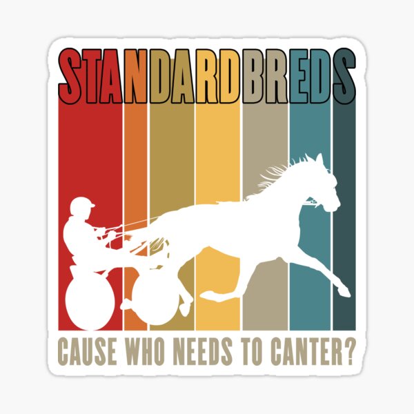 "Standardbred - Harness Racing - Funny - Cause Who Needs To Canter ...