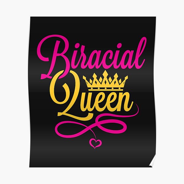"Biracial Queen Mixed Race Mixed Chicks Women Girls" Poster by jaygo ...